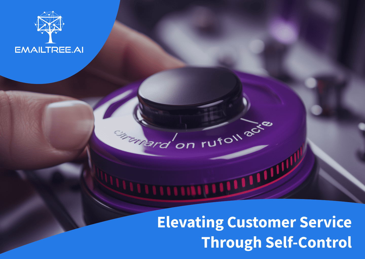 The Power of Self-Control for Perfect Customer Service | EmailTree.ai